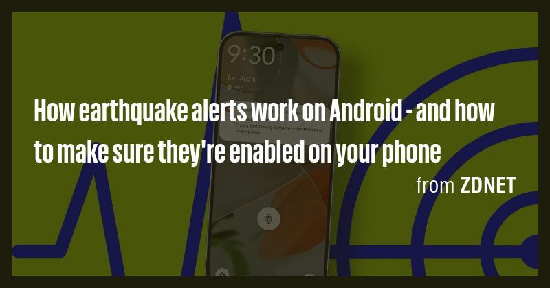 How earthquake alerts work on Android - and how to make sure they're ...