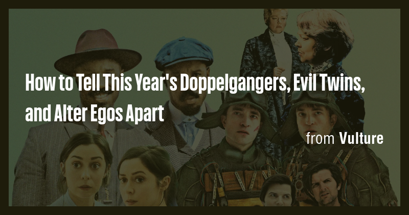How to Tell This Year's Doppelgangers, Evil Twins, and Alter Egos Apart ...