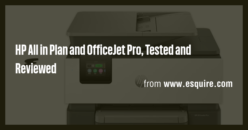 HP All in Plan and OfficeJet Pro, Tested and Reviewed - Briefly