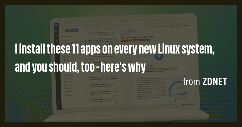 I install these 11 apps on every new Linux system, and you should, too ...