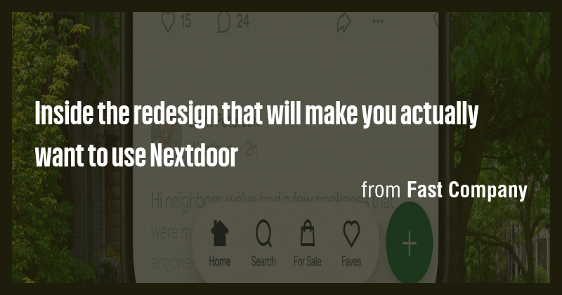 Inside the redesign that will make you actually want to use Nextdoor ...