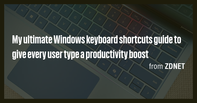 My ultimate Windows keyboard shortcuts guide to give every user type a ...