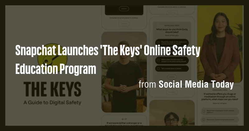 Snapchat Launches 'The Keys' Online Safety Education Program - Briefly