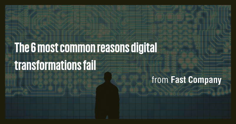 The 6 Most Common Reasons Digital Transformations Fail Briefly