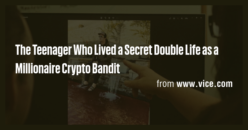 The Teenager Who Lived a Secret Double Life as a Millionaire Crypto ...