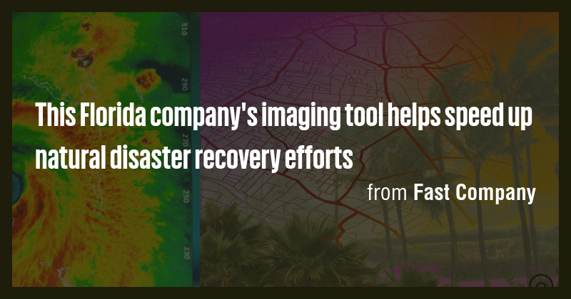 This Florida company's imaging tool helps speed up natural disaster ...