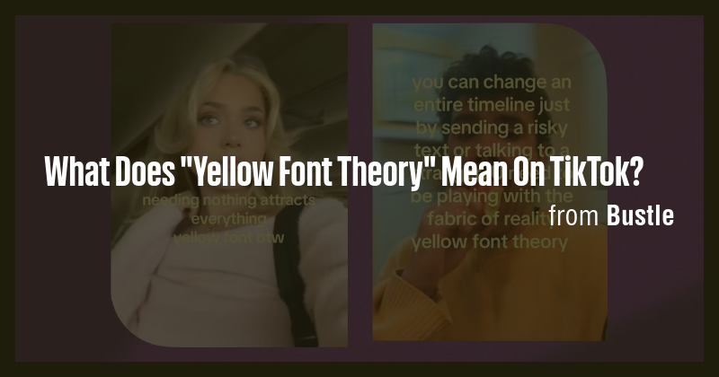 What Does "Yellow Font Theory" Mean On TikTok? - Briefly
