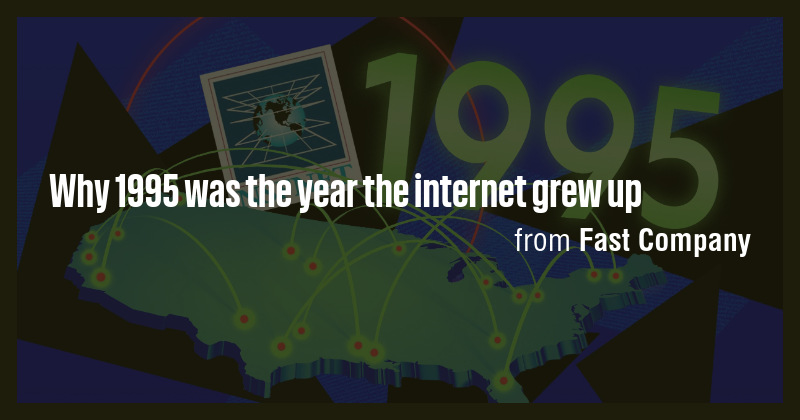 Why 1995 was the year the internet grew up - Briefly