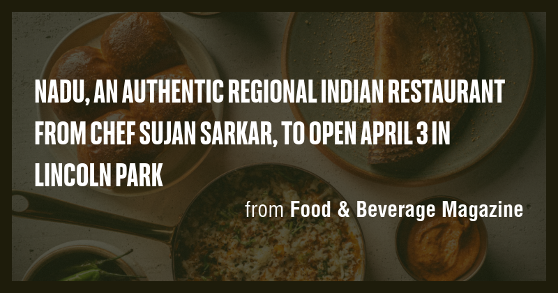 NADU, AN AUTHENTIC REGIONAL INDIAN RESTAURANT FROM CHEF SUJAN SARKAR ...