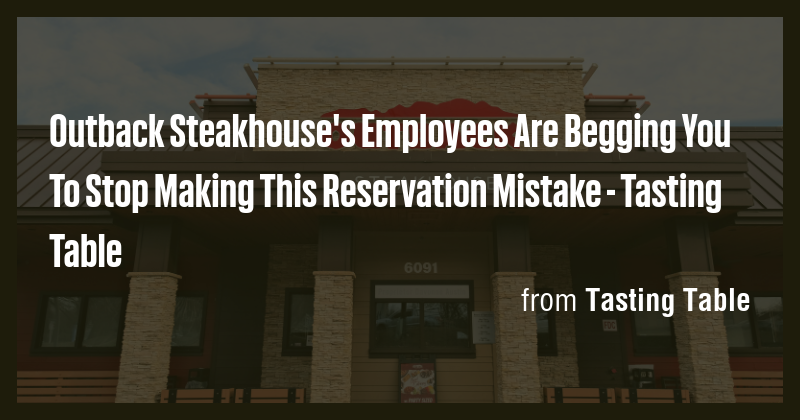 Outback Steakhouse's Employees Are Begging You To Stop Making This ...
