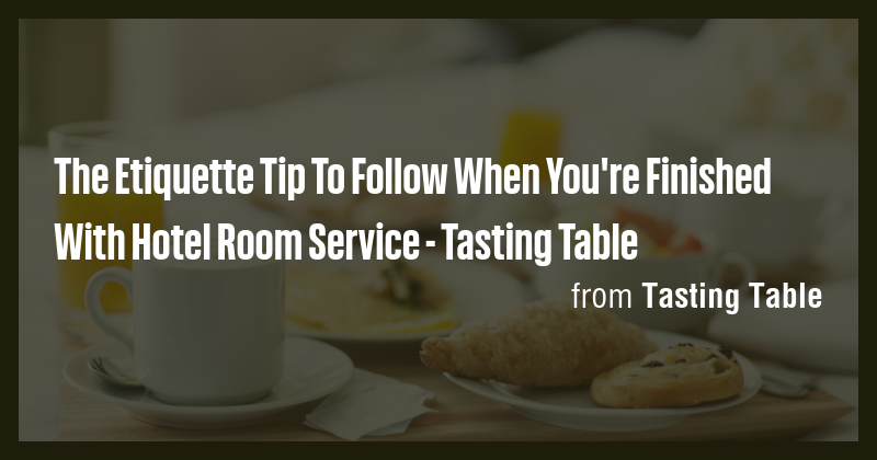 The Etiquette Tip To Follow When You're Finished With Hotel Room ...