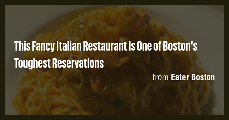 This Fancy Italian Restaurant Is One of Boston's Toughest Reservations ...
