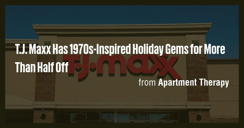 T.J. Maxx Has 1970s-Inspired Holiday Gems for More Than Half Off - Briefly