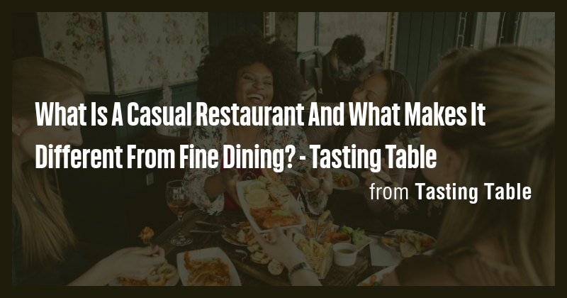 What Is A Casual Restaurant And What Makes It Different From Fine ...