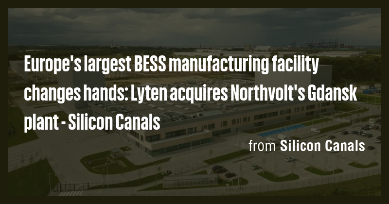 Europe's largest BESS manufacturing facility changes hands: Lyten ...