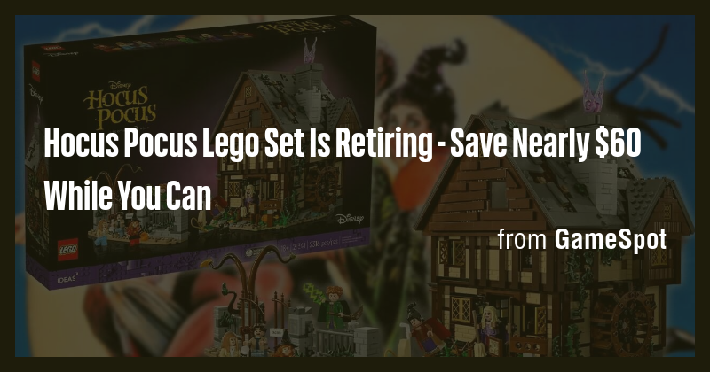 Hocus Pocus Lego Set Is Retiring - Save Nearly $60 While You Can - Briefly