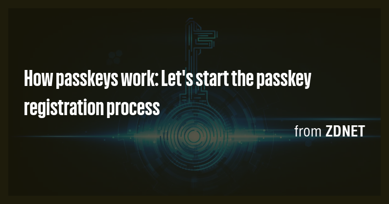 How passkeys work: Let's start the passkey registration process - Briefly