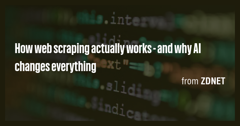 How web scraping actually works - and why AI changes everything - Briefly