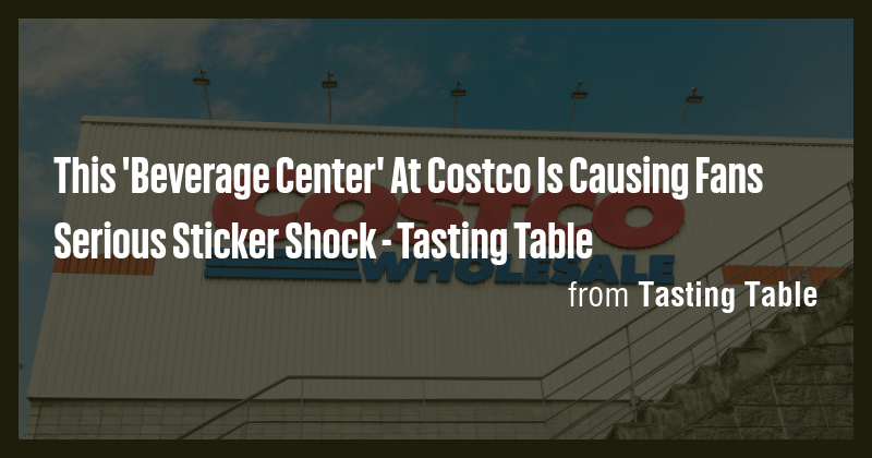This 'Beverage Center' At Costco Is Causing Fans Serious Sticker Shock ...