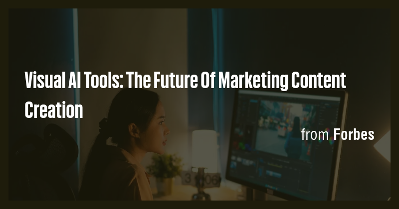 Visual AI Tools: The Future Of Marketing Content Creation - Briefly