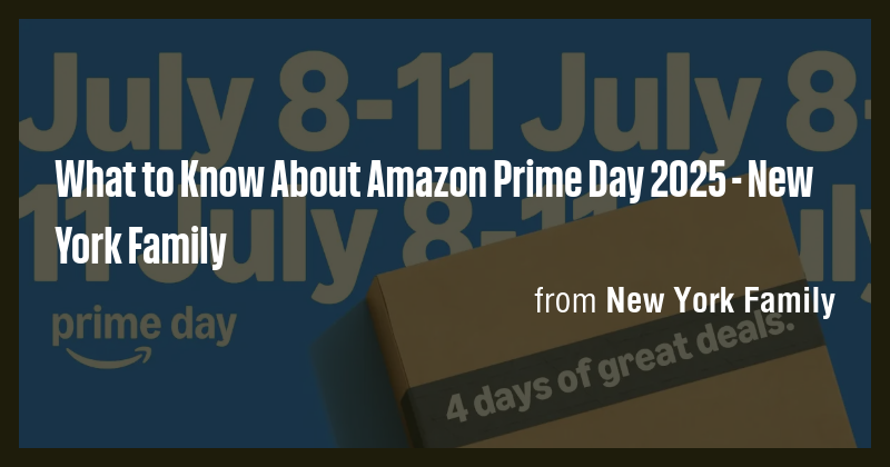 What to Know About Amazon Prime Day 2025 - New York Family - Briefly