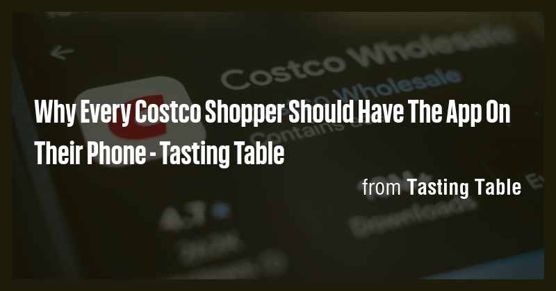 Why Every Costco Shopper Should Have The App On Their Phone - Tasting ...