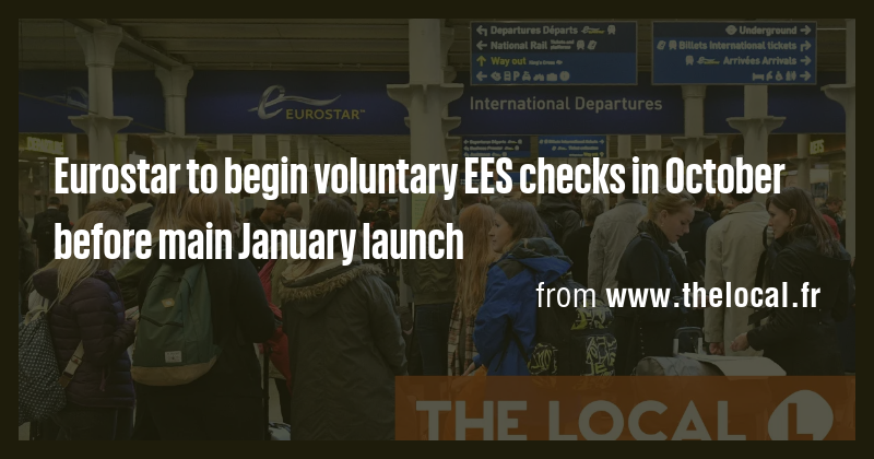 Eurostar to begin voluntary EES checks in October before main January ...