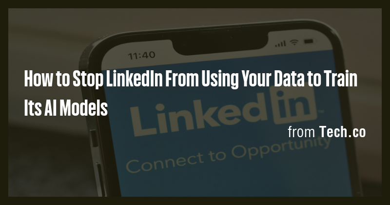 How to Stop LinkedIn From Using Your Data to Train Its AI Models - Briefly