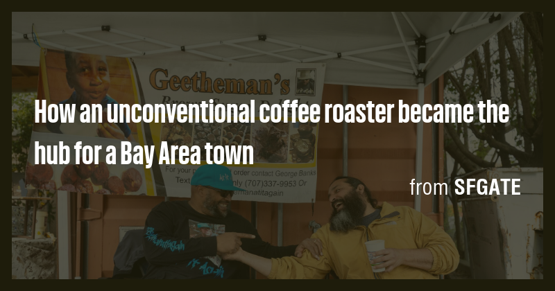 How an unconventional coffee roaster became the hub for a Bay Area town ...