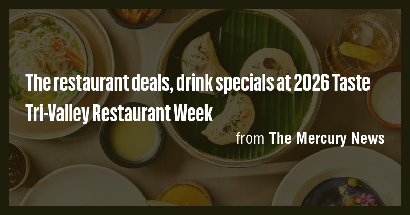The restaurant deals, drink specials at 2026 Taste Tri-Valley ...