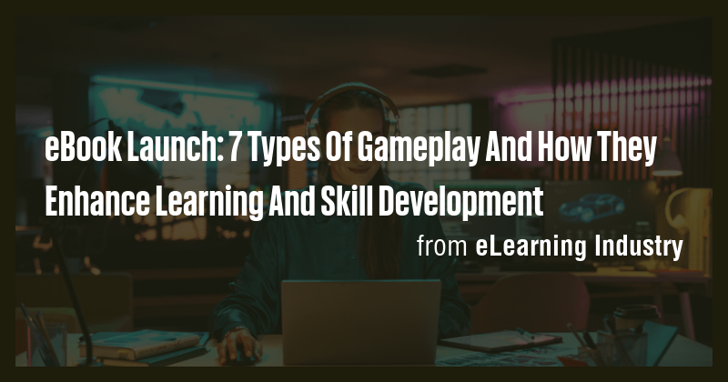 eBook Launch: 7 Types Of Gameplay And How They Enhance Learning And ...