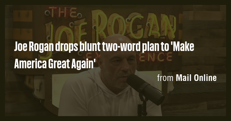 Joe Rogan drops blunt two-word plan to 'Make America Great Again' - Briefly