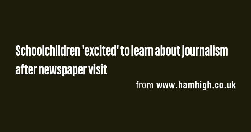 Schoolchildren 'excited' to learn about journalism after newspaper ...