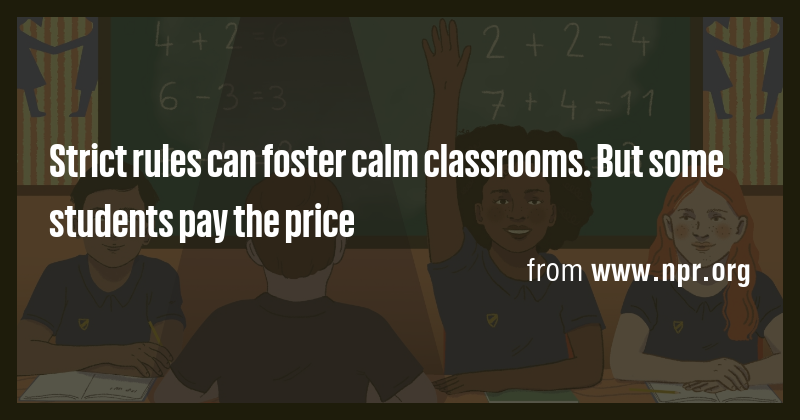 Strict rules can foster calm classrooms. But some students pay the ...