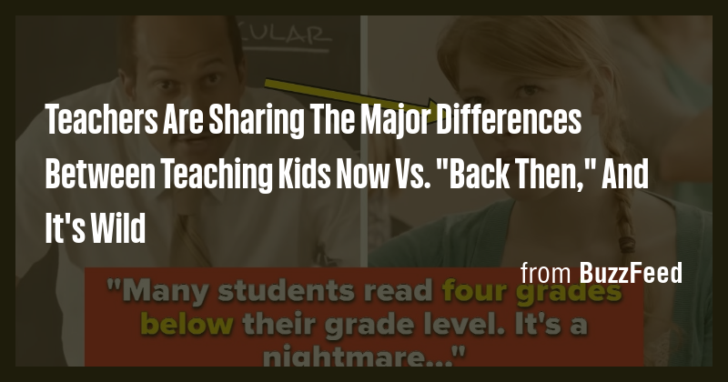 Teachers Are Sharing The Major Differences Between Teaching Kids Now Vs. "Back Then," And It's ...