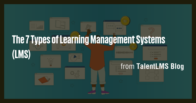 The 7 Types of Learning Management Systems (LMS) - Briefly