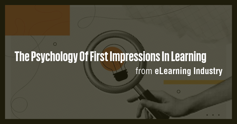 The Psychology Of First Impressions In Learning - Briefly