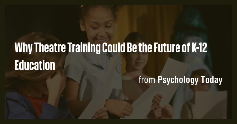Why Theatre Training Could Be the Future of K-12 Education - Briefly