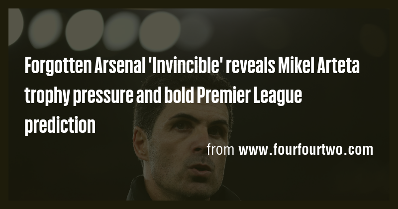 Forgotten Arsenal 'Invincible' reveals Mikel Arteta trophy pressure and ...