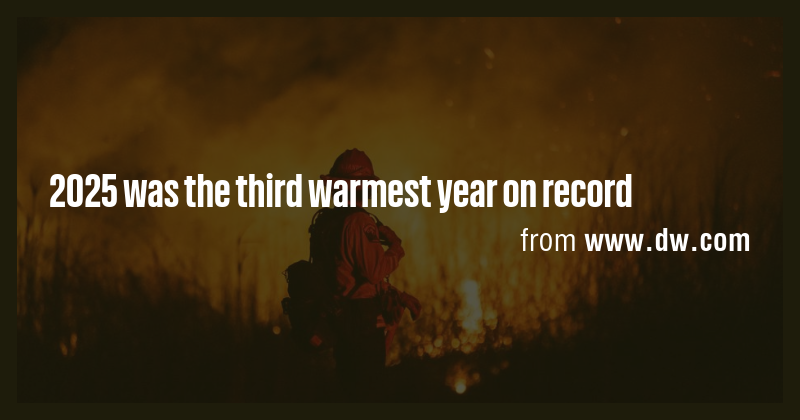 2025 Was The Third Warmest Year On Record Briefly
