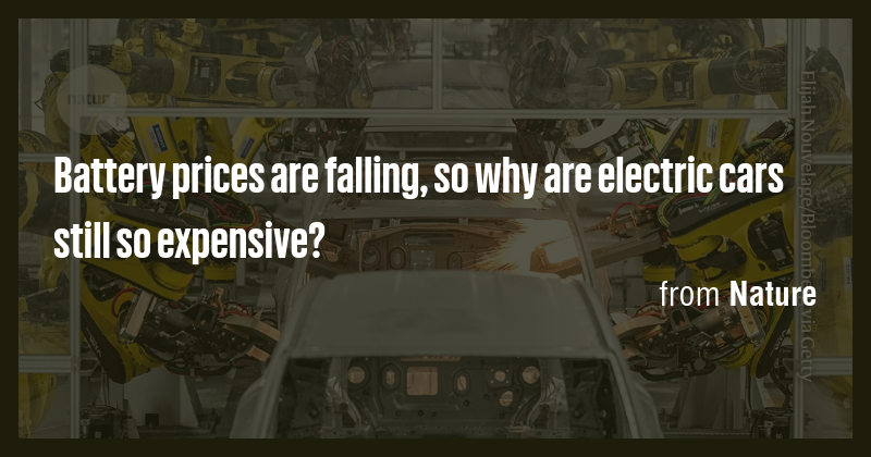 Battery prices are falling, so why are electric cars still so expensive ...