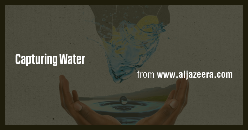 Capturing Water - Briefly