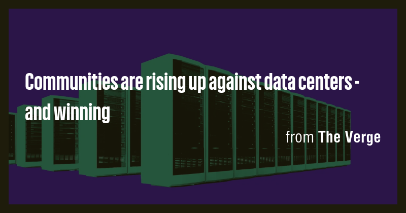 Communities are rising up against data centers - and winning - Briefly