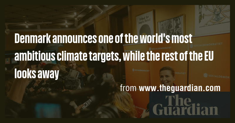 Denmark announces one of the world's most ambitious climate targets ...
