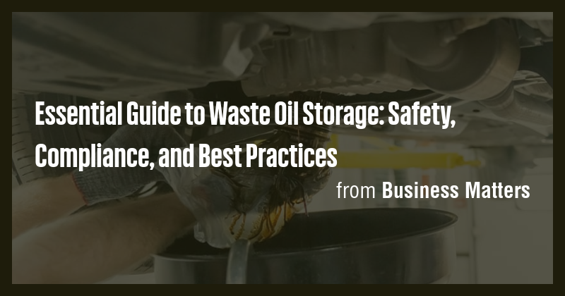 Essential Guide to Waste Oil Storage: Safety, Compliance, and Best ...