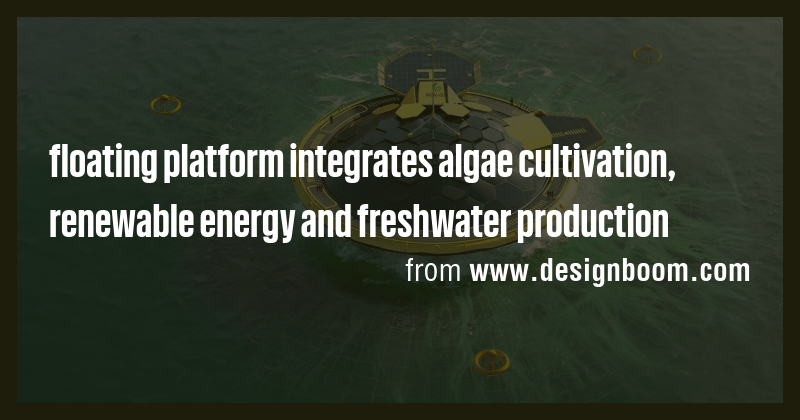 floating platform integrates algae cultivation, renewable energy and ...