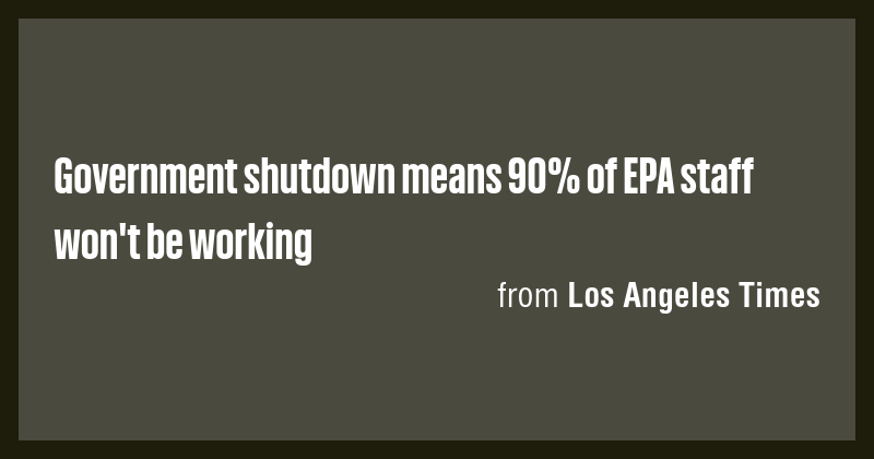Government shutdown means 90% of EPA staff won't be working - Briefly