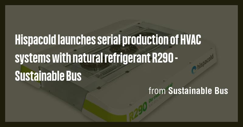 Hispacold launches serial production of HVAC systems with natural ...