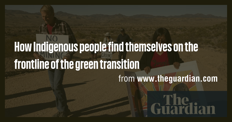 How Indigenous people find themselves on the frontline of the green ...