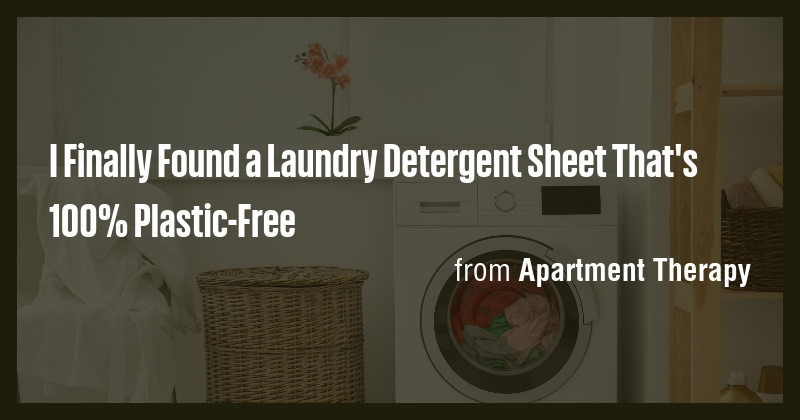 I Finally Found a Laundry Detergent Sheet That's 100% Plastic-Free ...
